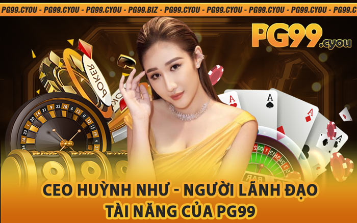 CEO Huỳnh Như - Tạo Nên Sự Uy Tín Của Nhà Cái PG99